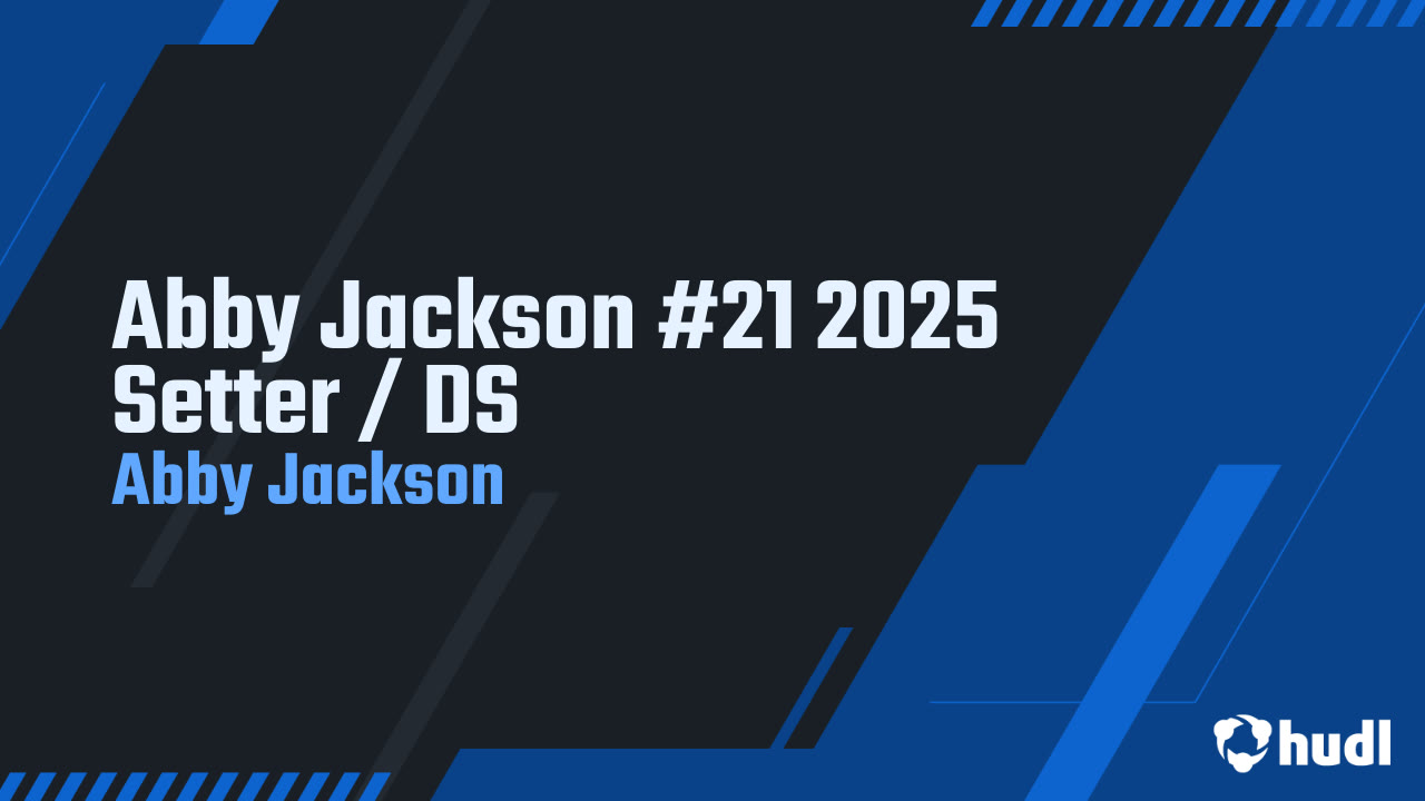 Abby Jackson #21 2025 Setter / DS - Abby Jackson highlights - Hudl