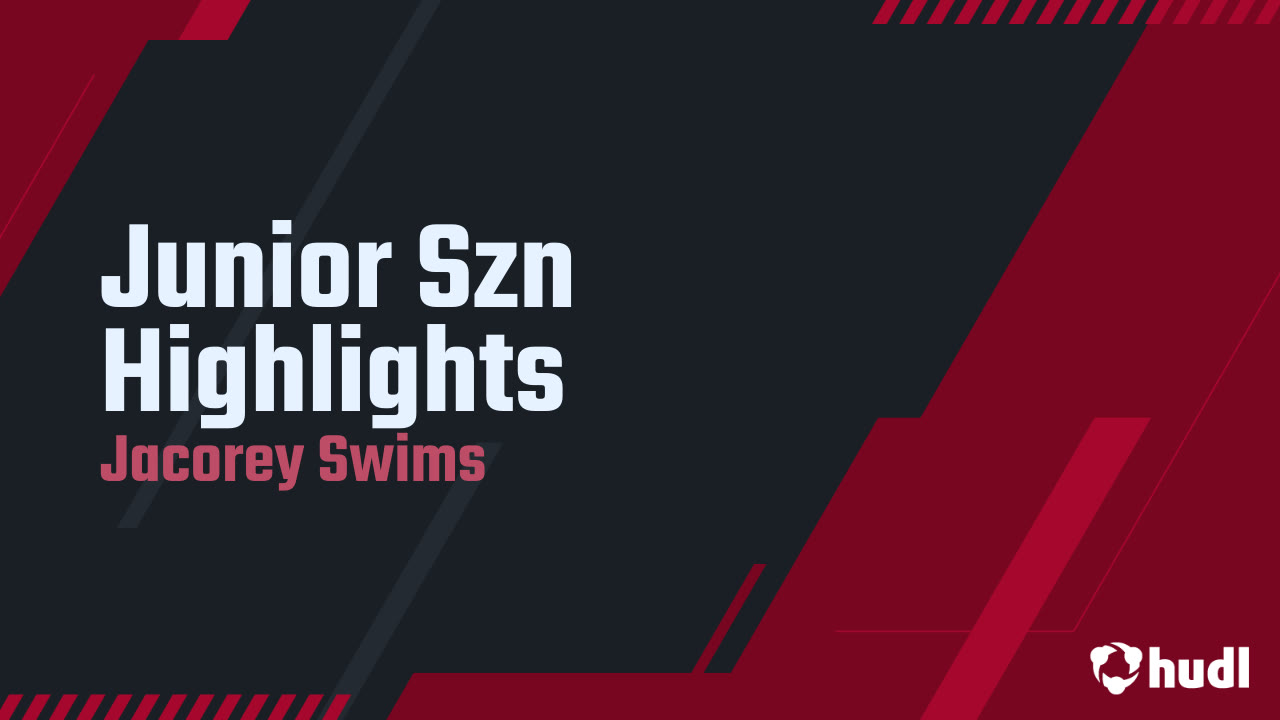 Junior Szn Highlights - Jacorey Swims highlights - Hudl