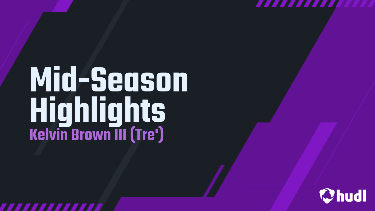 Mid-Season Highlights - Kelvin Brown III (Tre') highlights - Hudl
