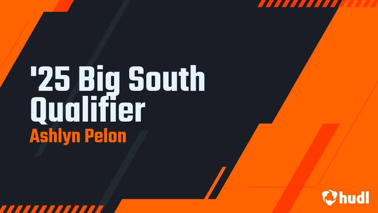 '25 Big South Qualifier - Ashlyn Pelon highlights - Hudl