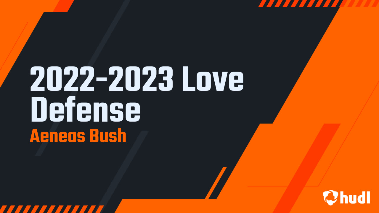 2022-2023 Love Defense - Aeneas Bush highlights - Hudl