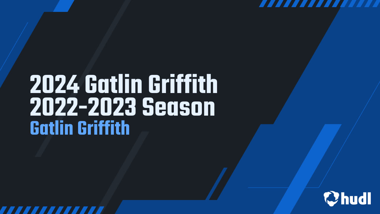 2024 Gatlin Griffith 2022-2023 Season - Gatlin Griffith highlights - Hudl