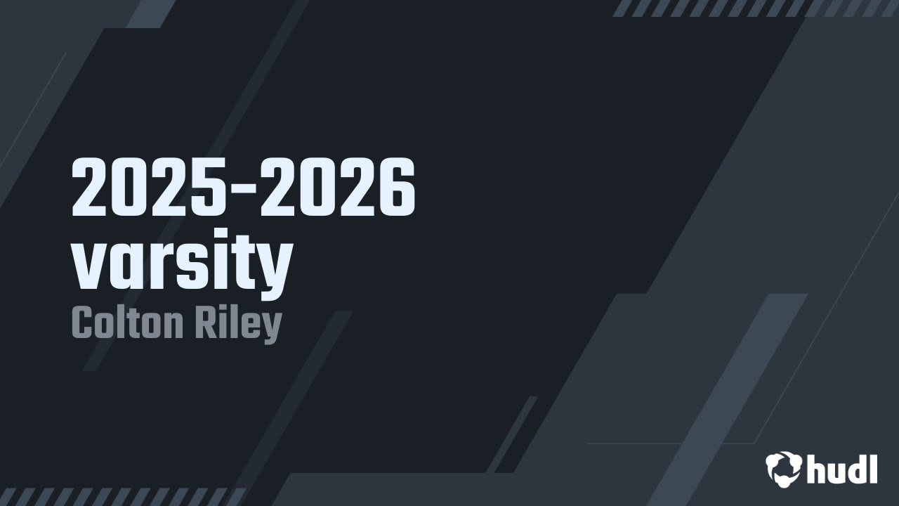 2025-2026 varsity - Colton Riley highlights - Hudl