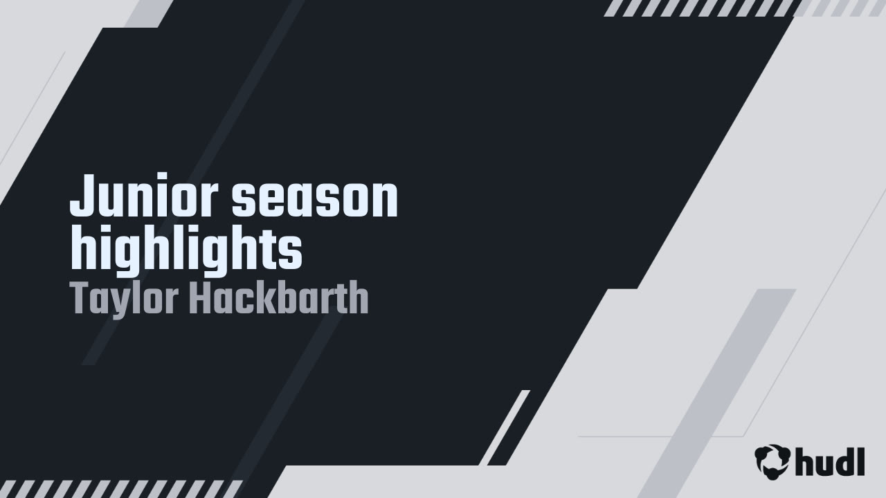 Junior season highlights - Taylor Hackbarth highlights - Hudl