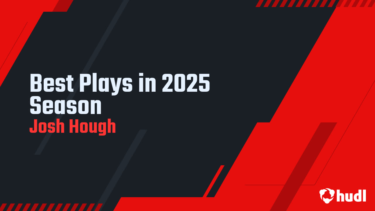 Best Plays in 2025 Season - Josh Hough highlights - Hudl
