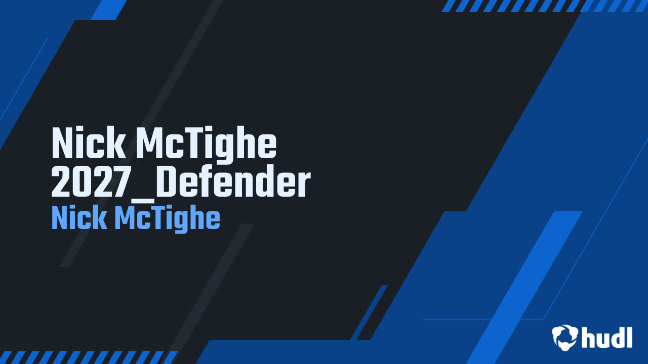 Nick McTighe 2027_Defender - Nick McTighe highlights - Hudl