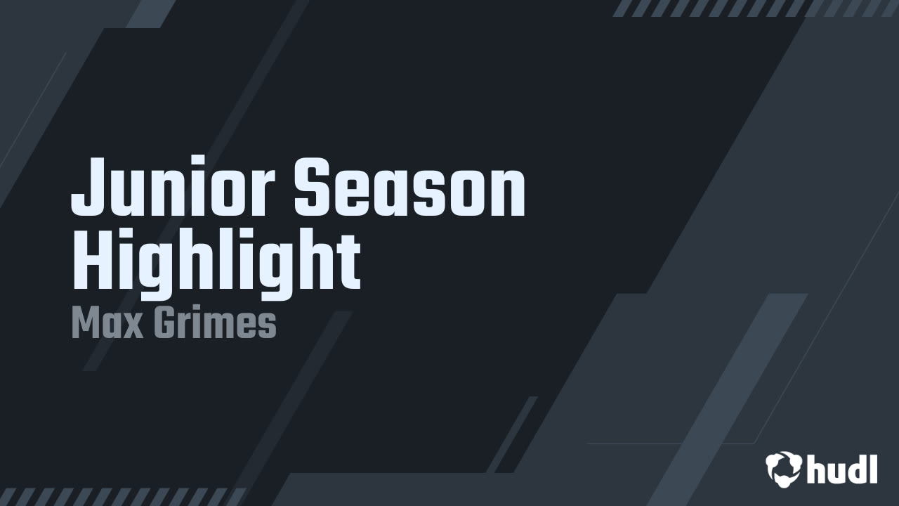 Junior Season Highlight - Max Grimes highlights - Hudl