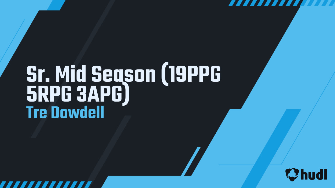 Sr. Mid Season (19PPG 5RPG 3APG) - Tre Dowdell highlights - Hudl