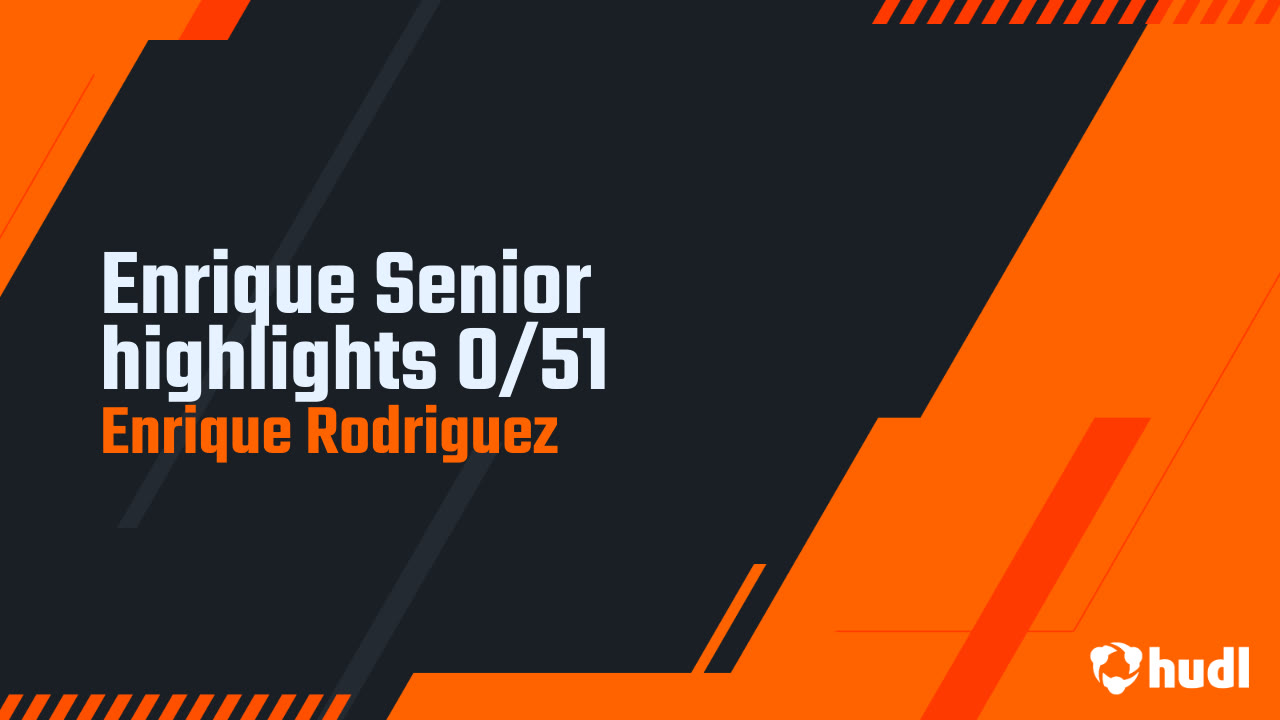 Enrique Senior highlights 0/51 - Enrique Rodriguez highlights - Hudl