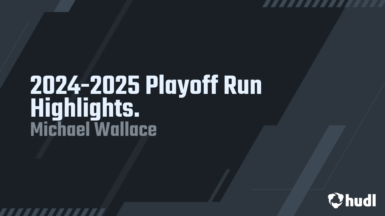 2024-2025 Playoff Run Highlights. - Michael Wallace highlights - Hudl