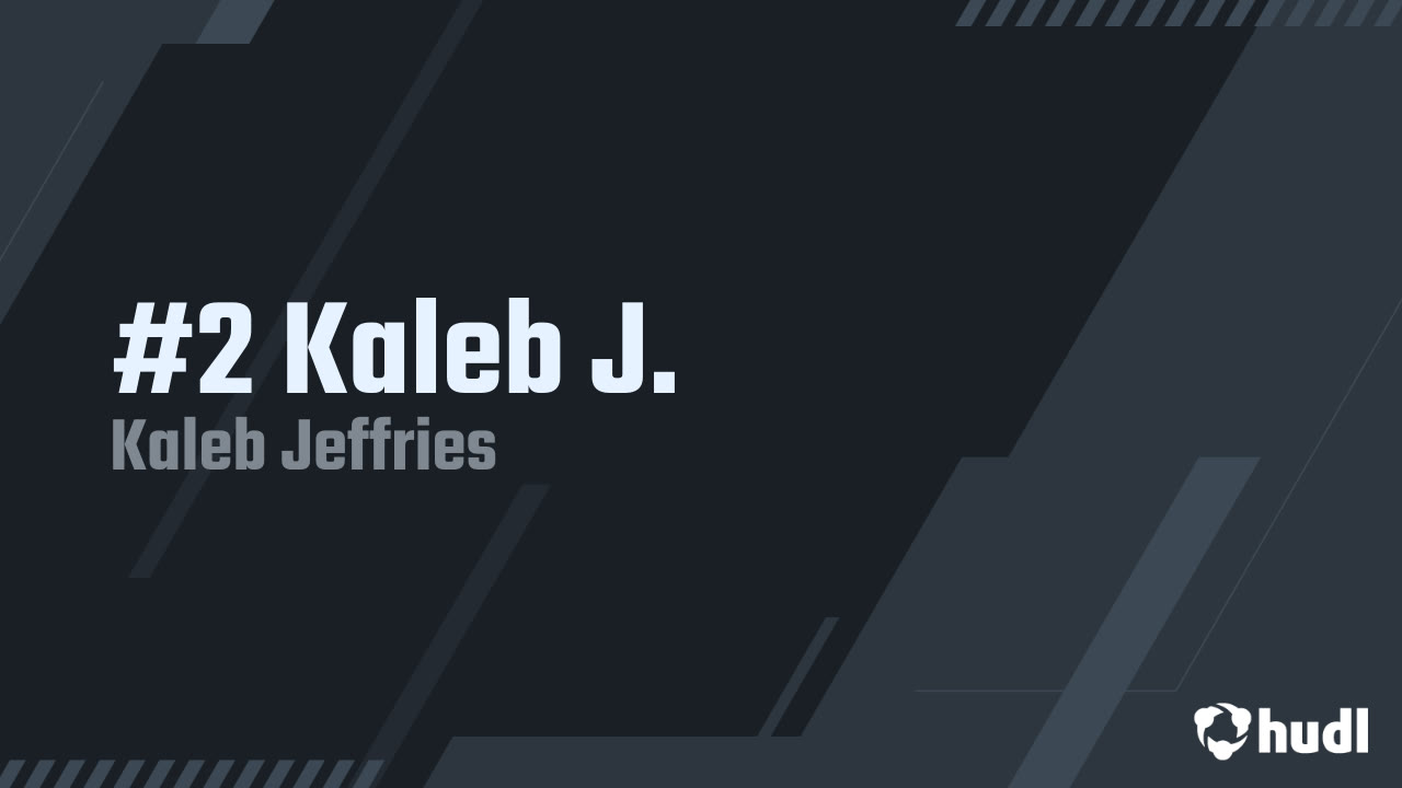 #2 Kaleb J. - Kaleb Jeffries highlights - Hudl