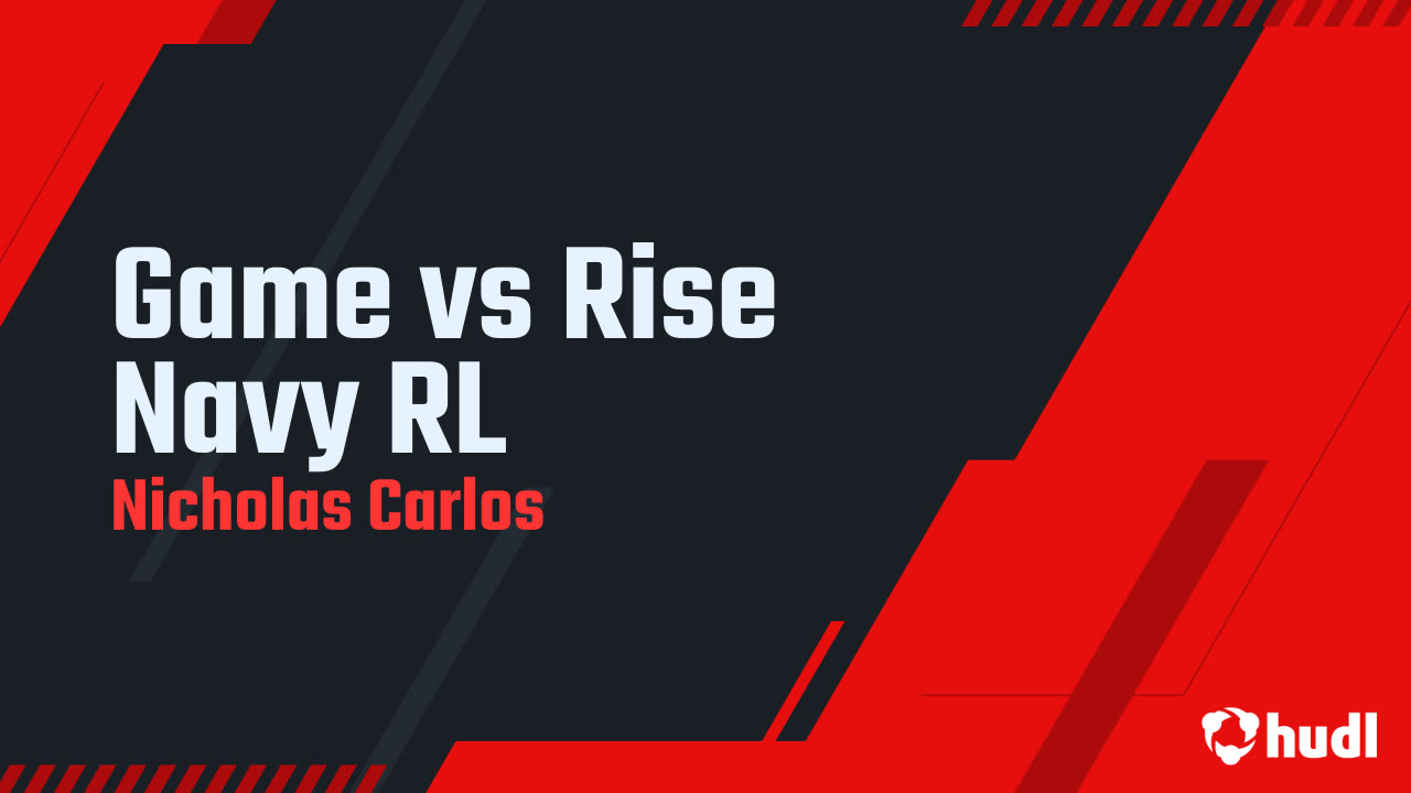 Game vs Rise Navy RL - Nicholas Carlos highlights - Hudl