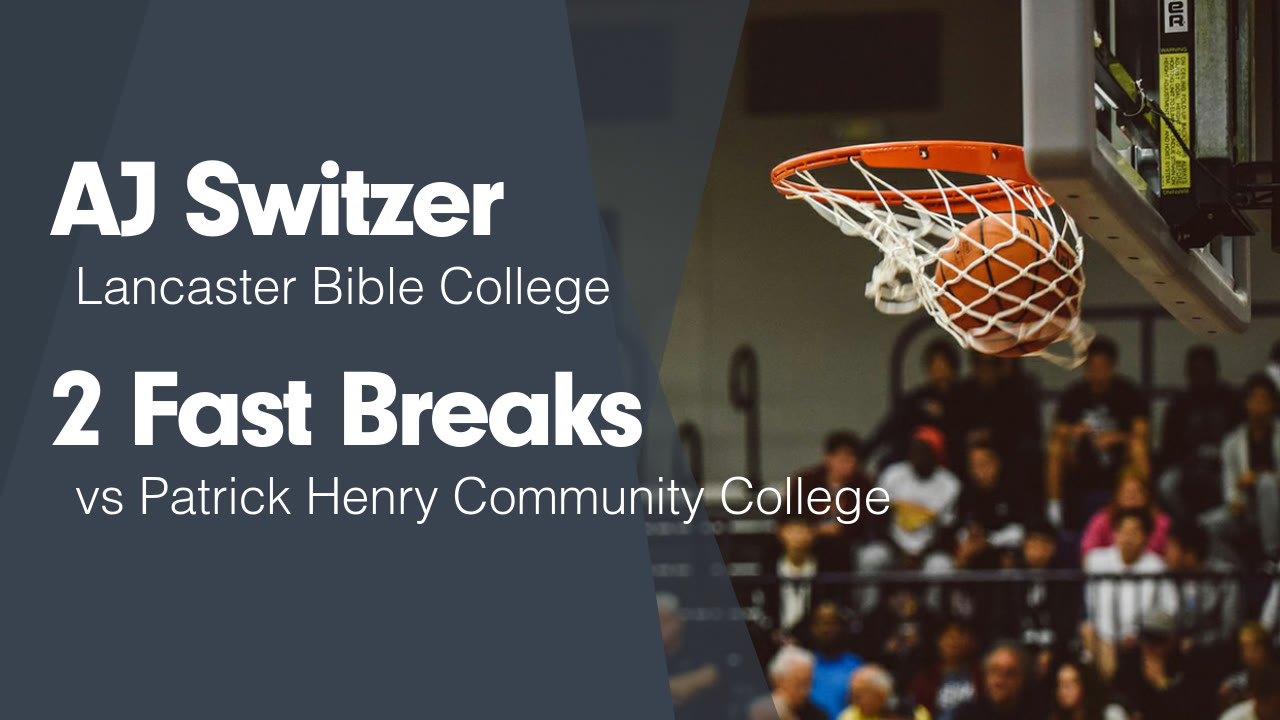 2 Fast Breaks vs Patrick Henry Community College - AJ Switzer ...