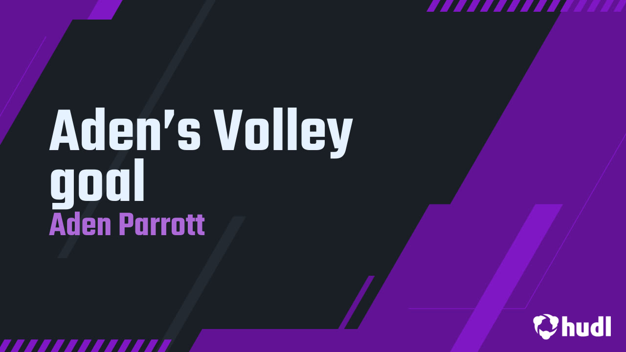 Aden’s Volley goal - Aden Parrott highlights - Hudl