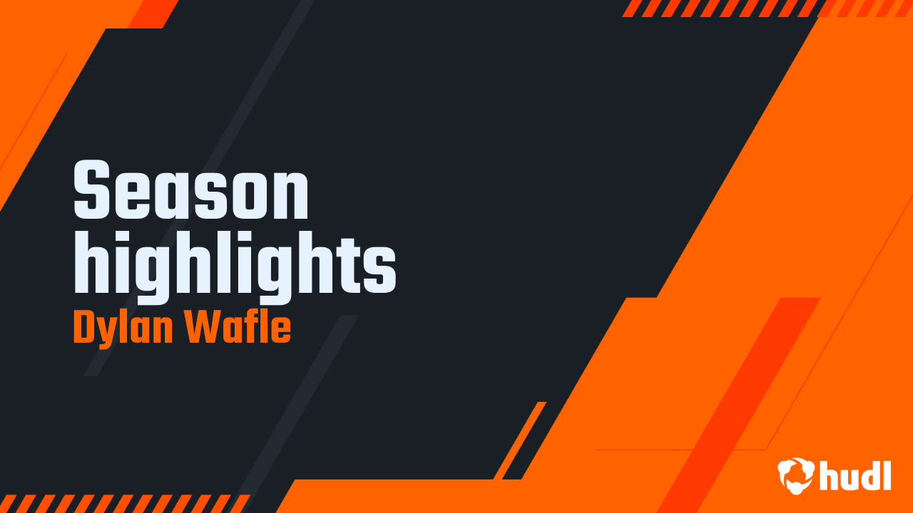 Season highlights - Dylan Wafle highlights - Hudl