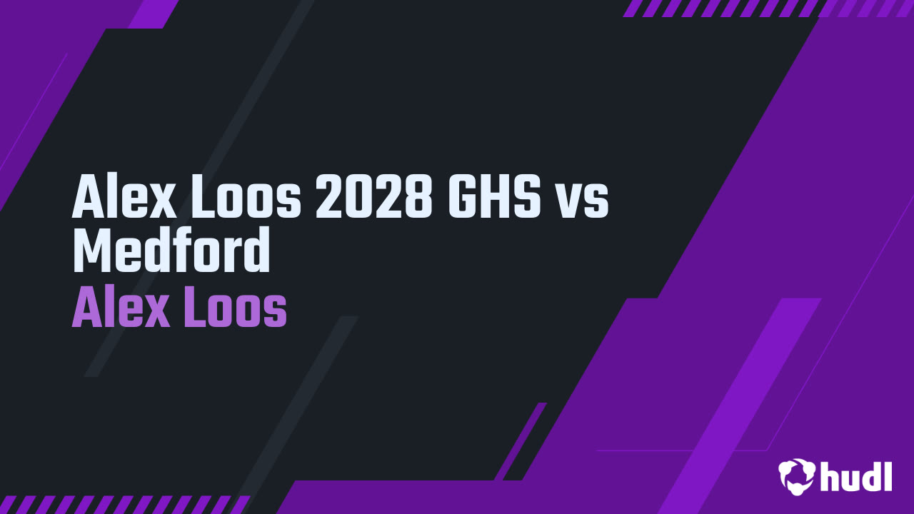 Alex Loos 2028 GHS vs Medford - Alex Loos highlights - Hudl