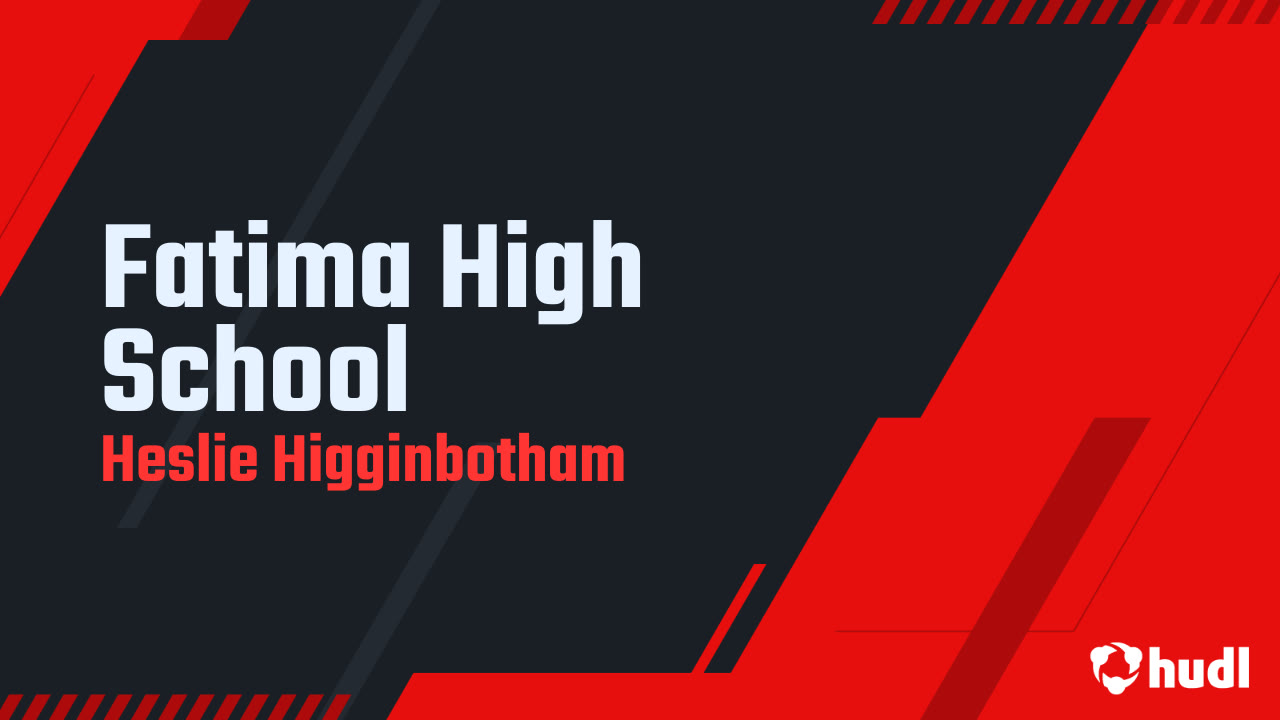 Fatima High School - Heslie Higginbotham highlights - Hudl