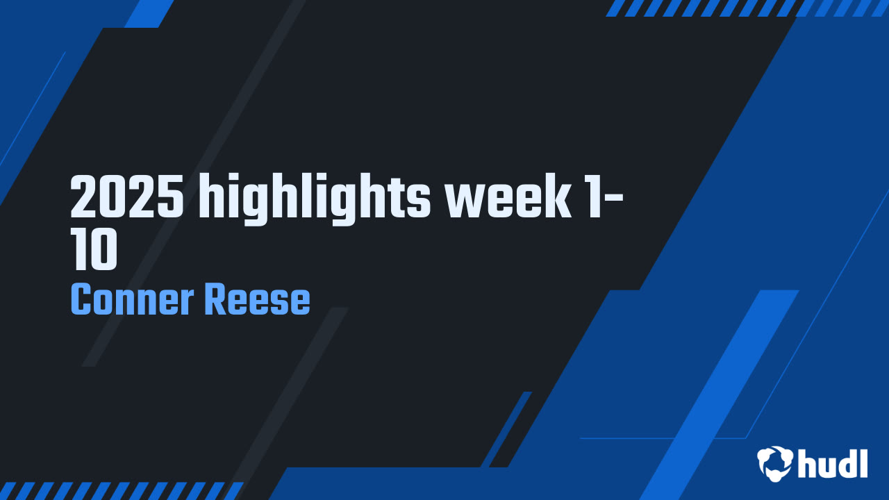 2025 highlights week 1-10 - Conner Reese highlights - Hudl