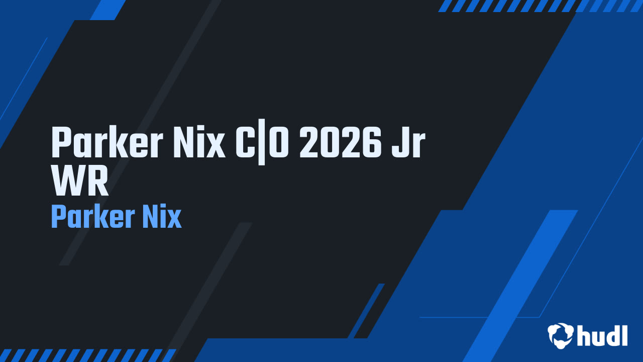 Parker Nix C|O 2026 WR - Parker Nix highlights - Hudl