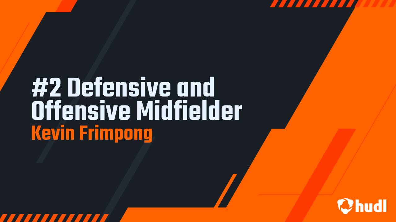 #2 Defensive and Offensive MidFielder - Kevin Frimpong highlights - Hudl