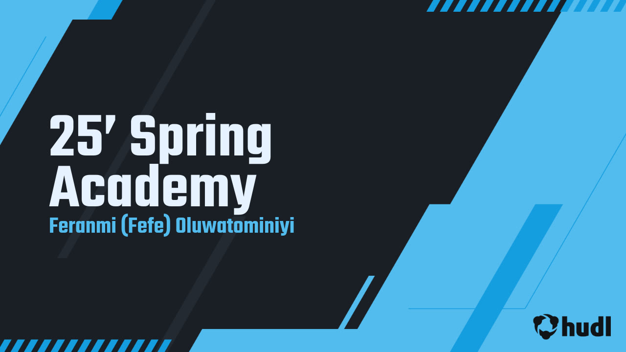 25’ Spring Academy - Feranmi (Fefe) Oluwatominiyi highlights - Hudl