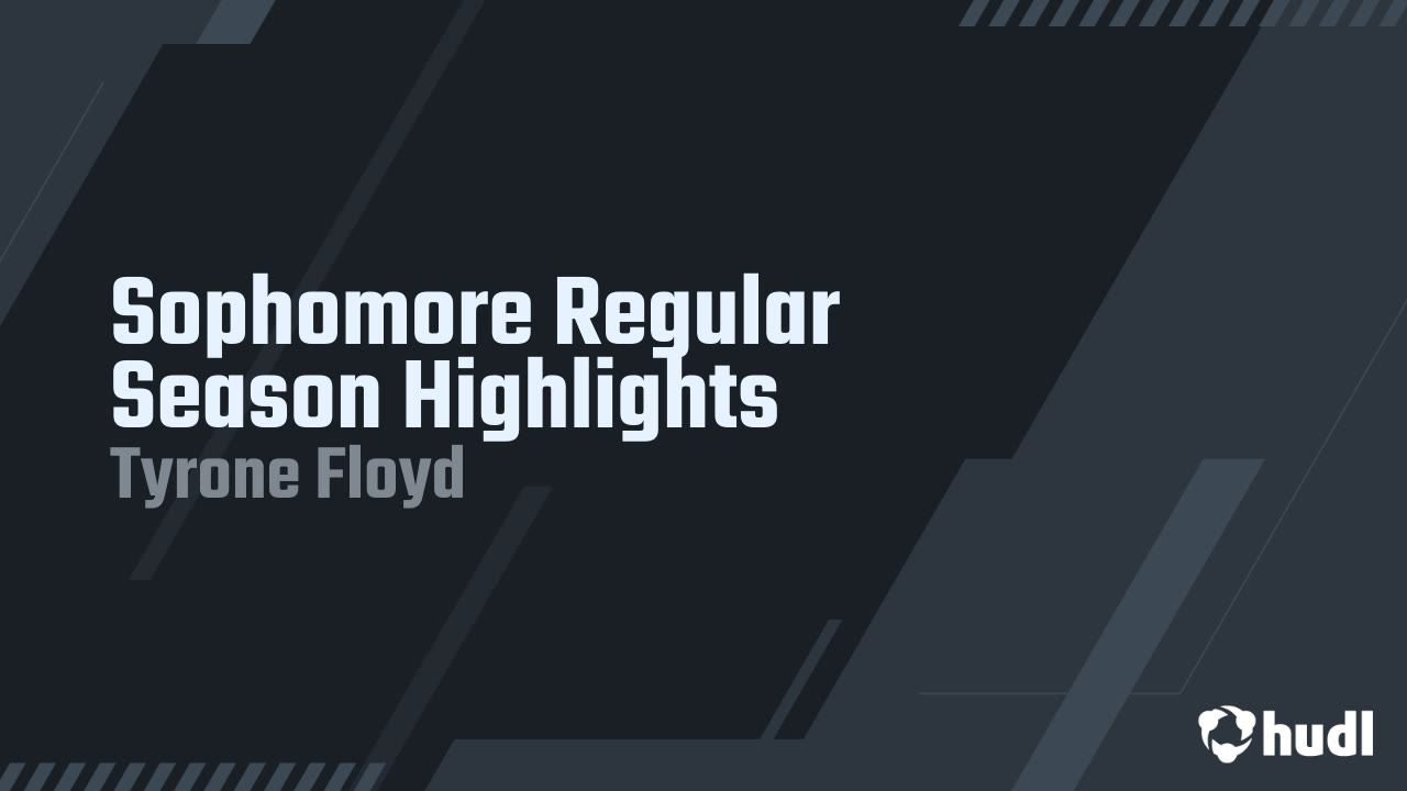 Sophomore Regular Season Highlights - Tyrone Floyd highlights - Hudl