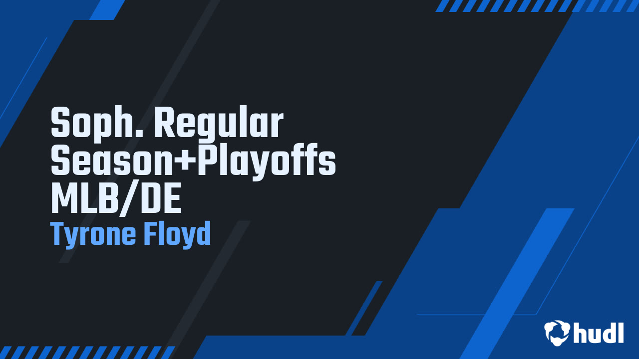 Soph. Regular Season+Playoffs MLB/DE - Tyrone Floyd highlights - Hudl