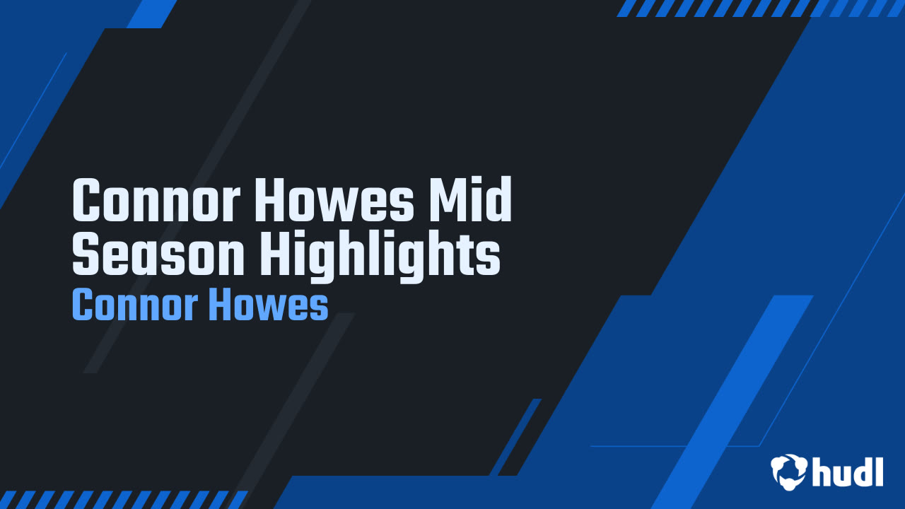 Connor Howes Mid Season Highlights - Connor Howes highlights - Hudl
