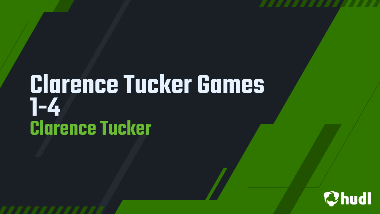 Clarence Tucker Games 1-4 - Clarence Tucker highlights - Hudl