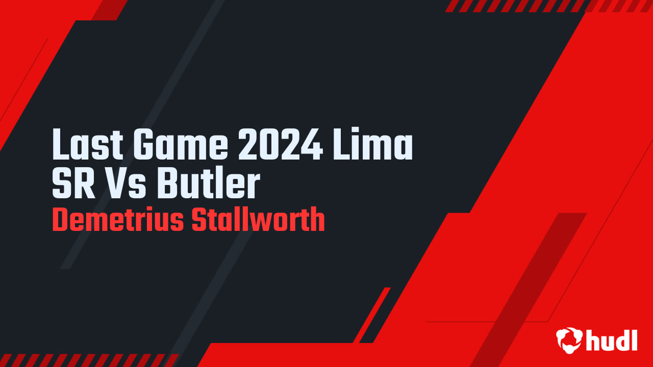 Last Game 2024 Lima SR Vs Butler - Demetrius Stallworth highlights - Hudl