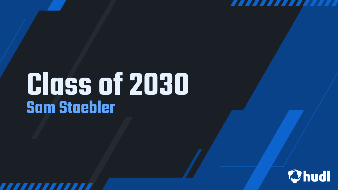 Class of 2030 - Sam Staebler highlights - Hudl