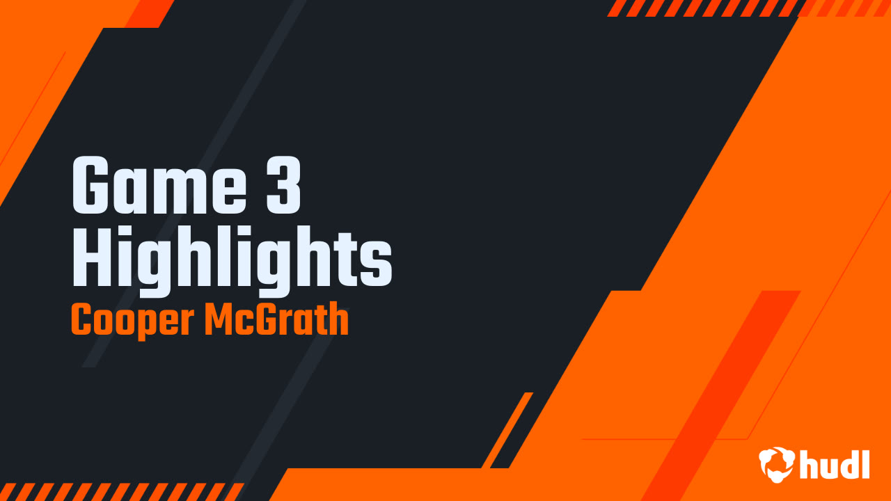 Game 3 Highlights - Cooper McGrath highlights - Hudl