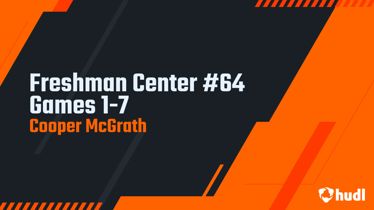 Freshman Center #64 Games 1-7 - Cooper McGrath highlights - Hudl