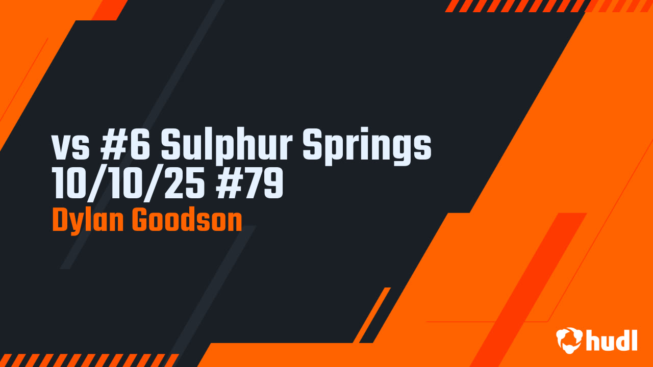 vs #6 Sulphur Springs 10/10/25 #79 - Dylan Goodson highlights - Hudl
