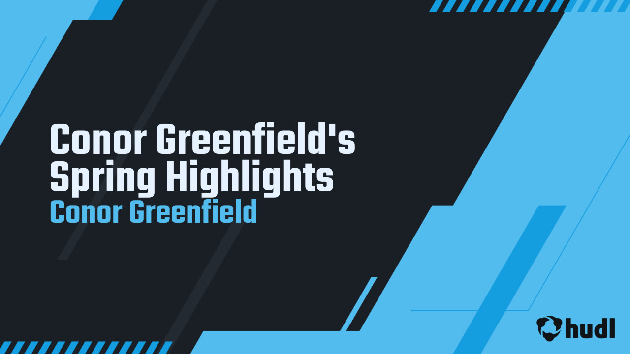 Conor Greenfield's Spring Highlights - Conor Greenfield highlights - Hudl