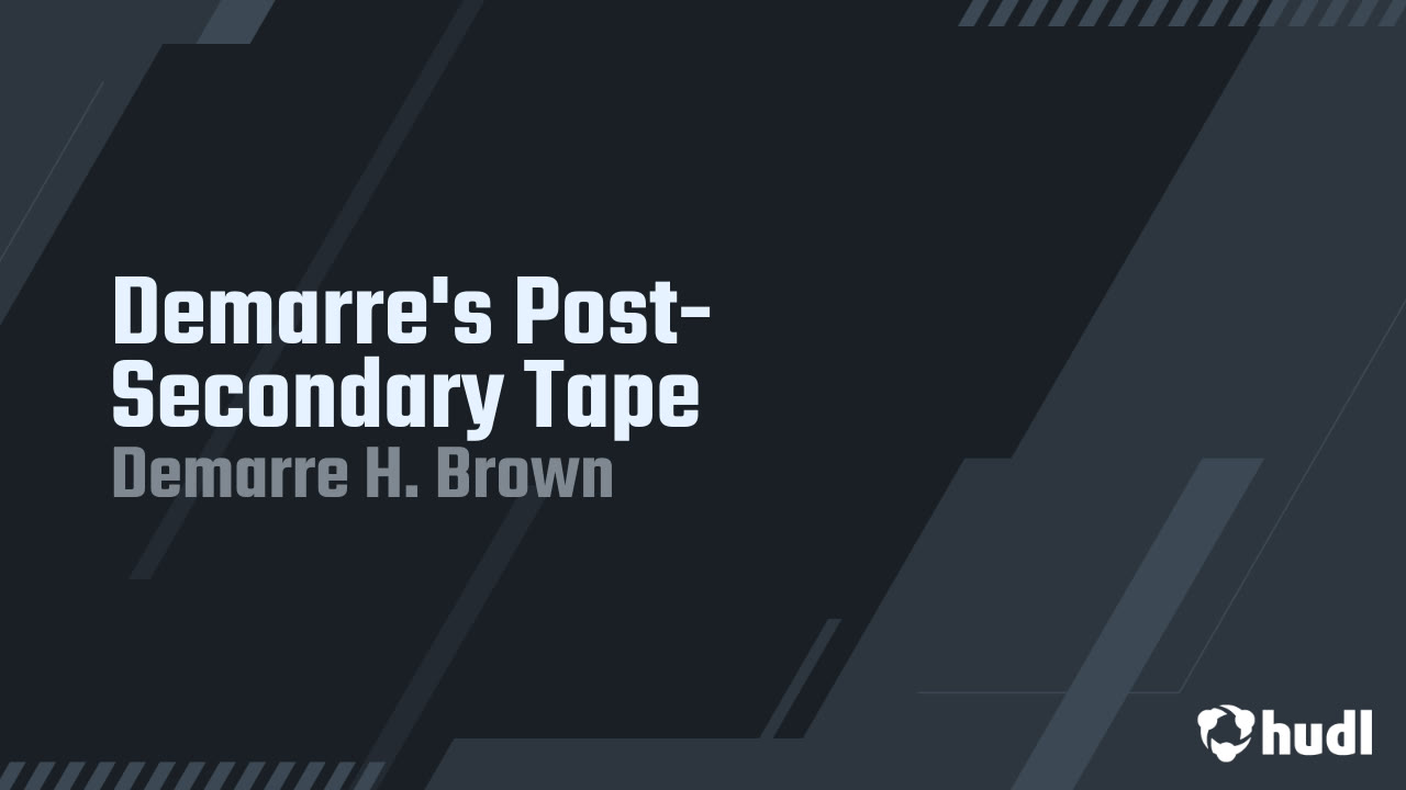 Demarre's Post-Secondary Tape - Demarre H. Brown highlights - Hudl