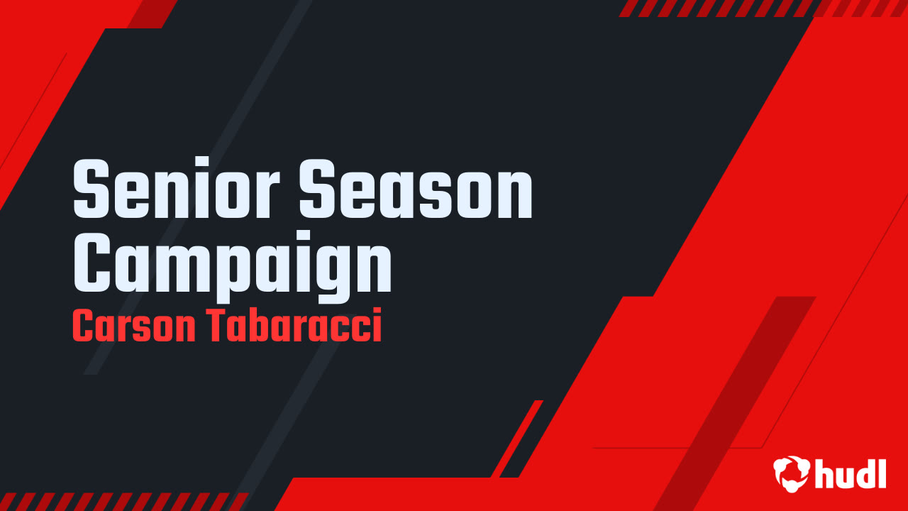 Senior Season Campaign - Carson Tabaracci highlights - Hudl