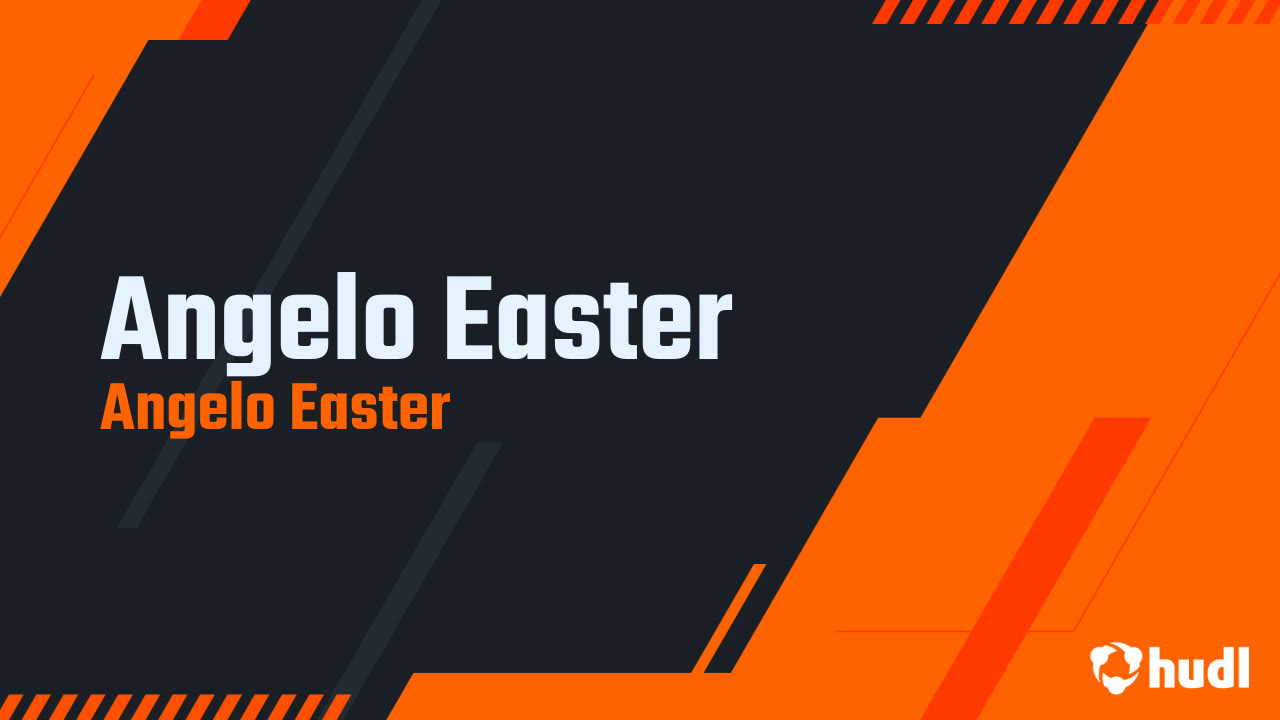 Angelo Easter - Angelo Easter highlights - Hudl
