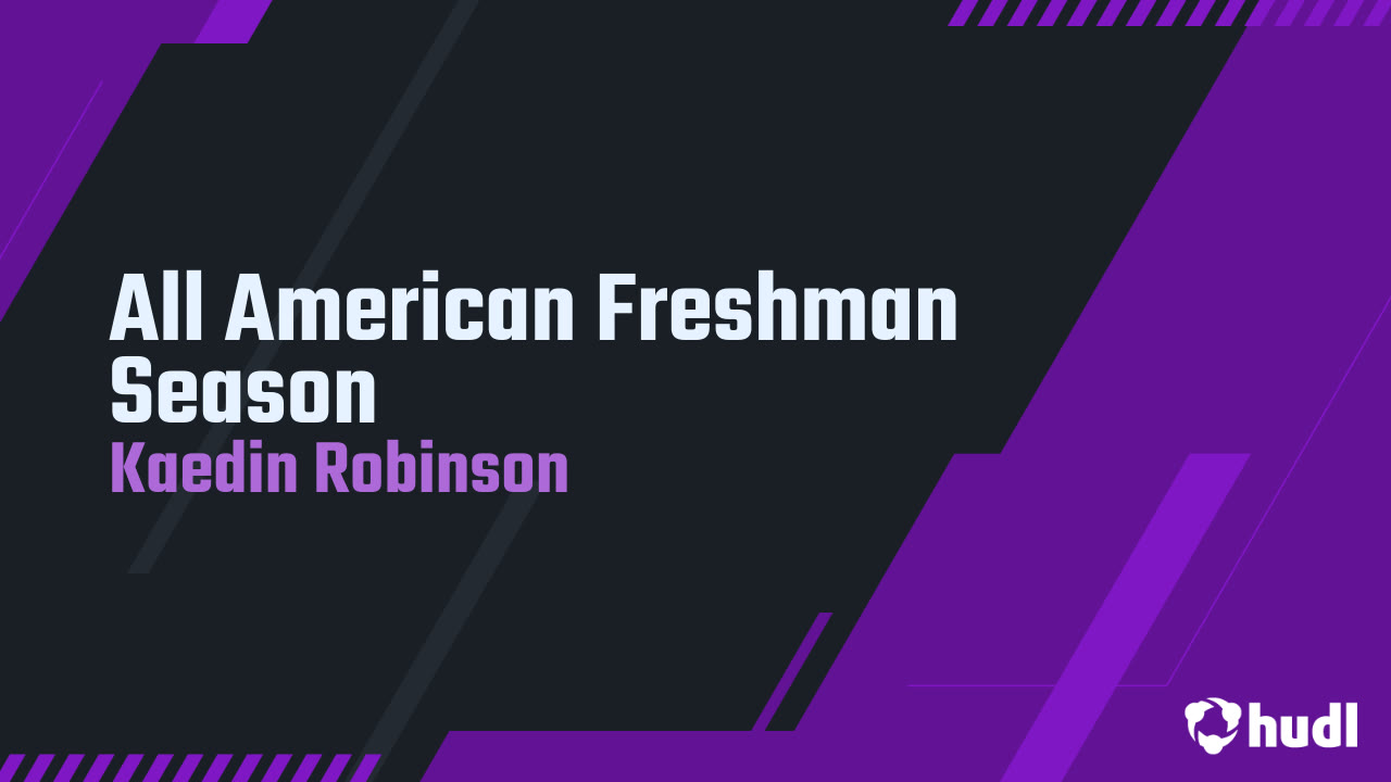 All American Freshman Season - Kaedin Robinson highlights - Hudl