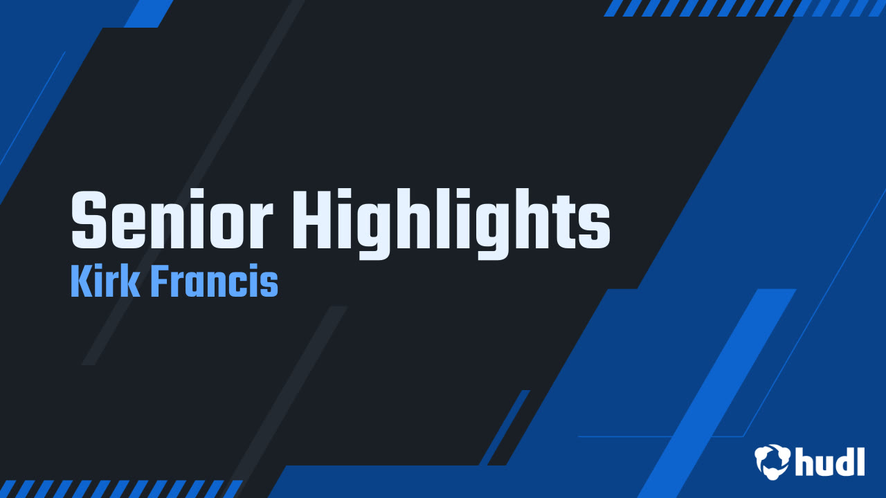 Senior Highlights - Kirk Francis highlights - Hudl