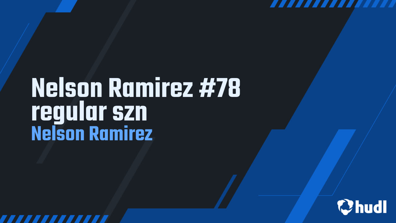 Nelson Ramirez #78 regular szn - Nelson Ramirez highlights - Hudl