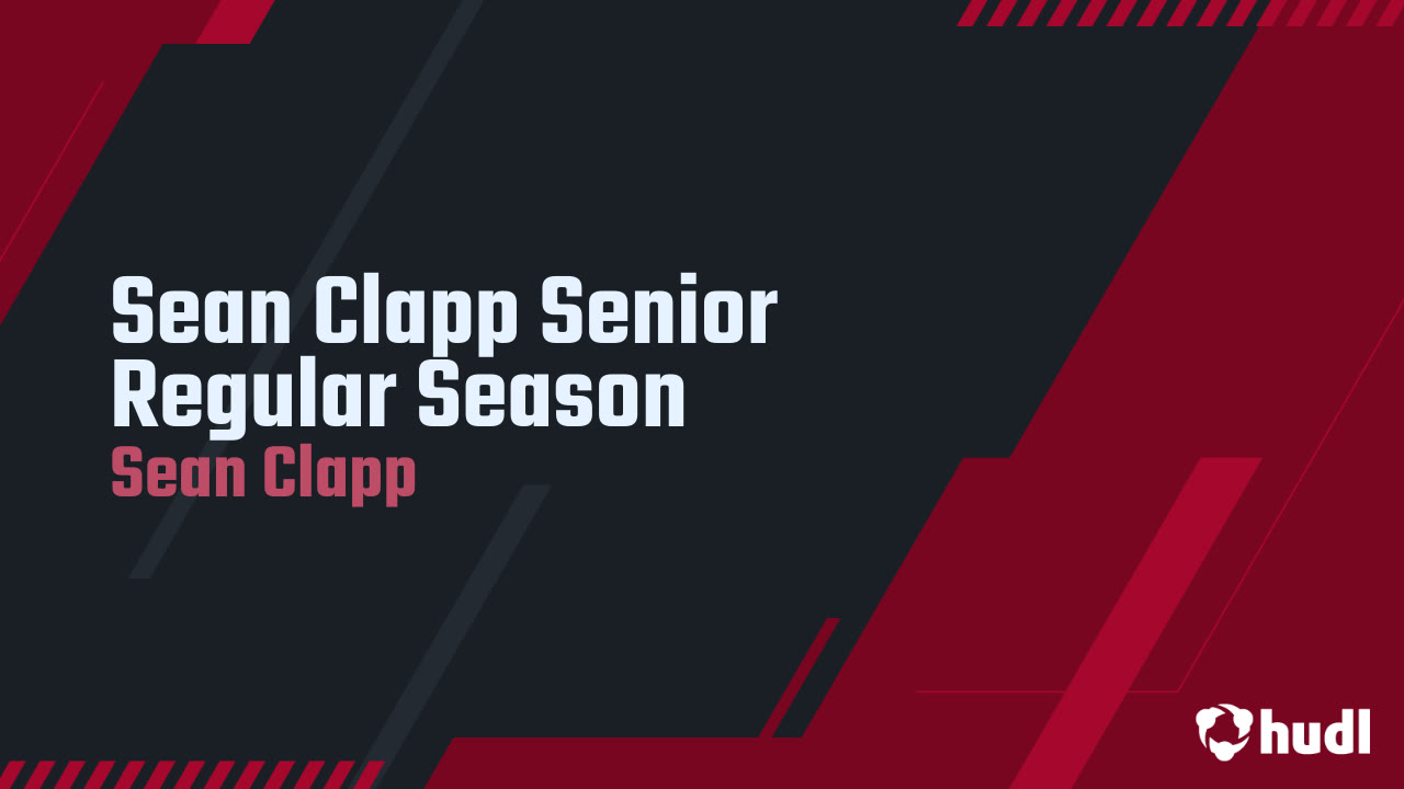 Sean Clapp Senior Regular Season - Sean Clapp highlights - Hudl